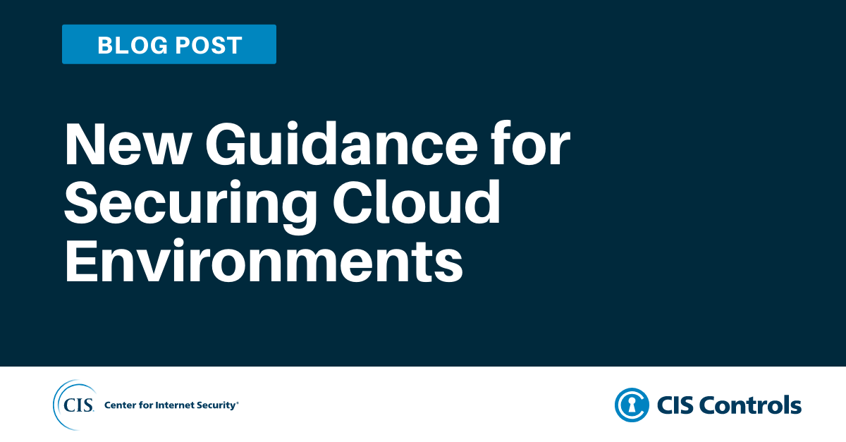 New Guidance for Securing Cloud Environments