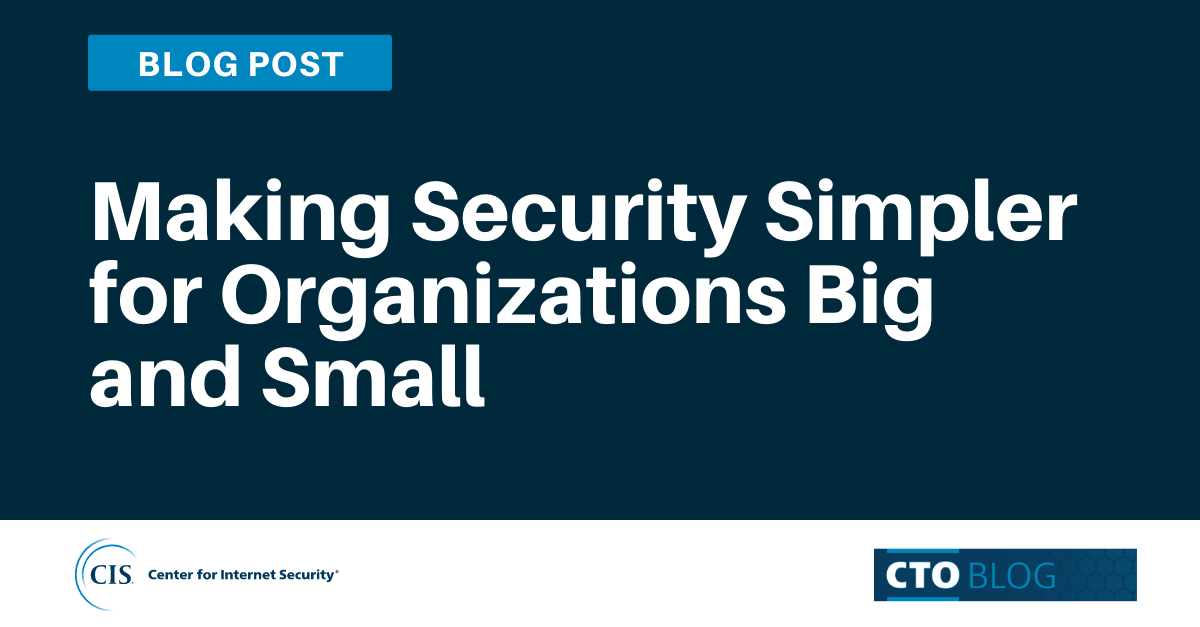 Making Security Simpler for Organizations Big and Small