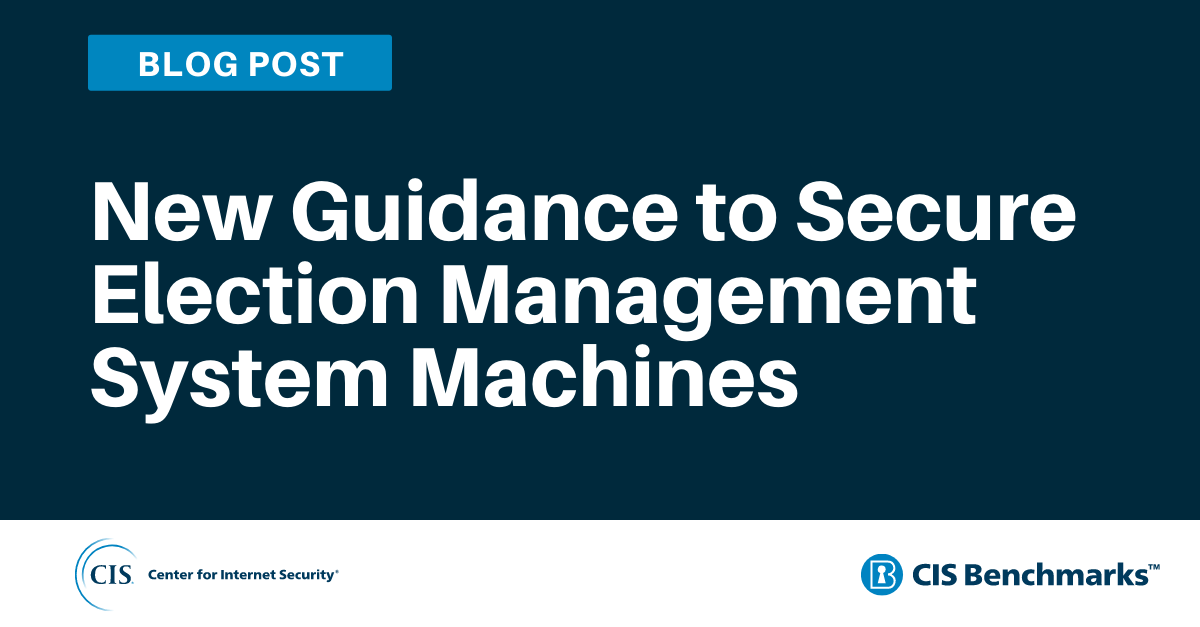 New Guidance to Secure Election Management System Machines