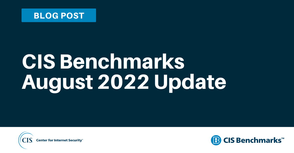 CIS Benchmarks August 2022 Update