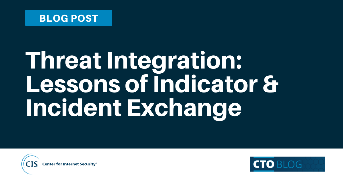 Threat Integration: Lessons of Indicator & Incident Exchange