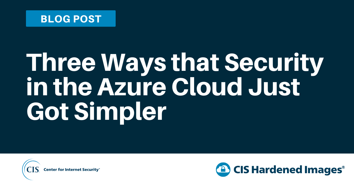 Three Ways that Security in the Azure Cloud Just Got Simpler