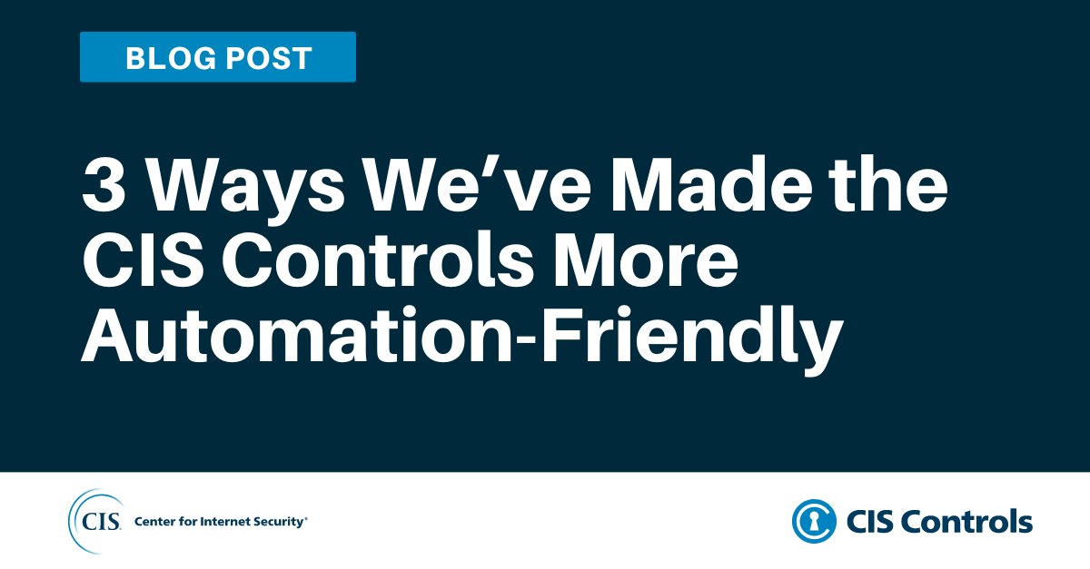 3 Ways Weve Made The Cis Controls More Automation Friendly
