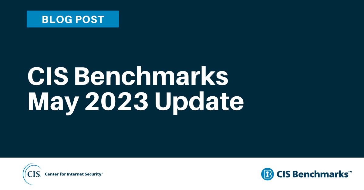 CIS Benchmarks May 2023 Update