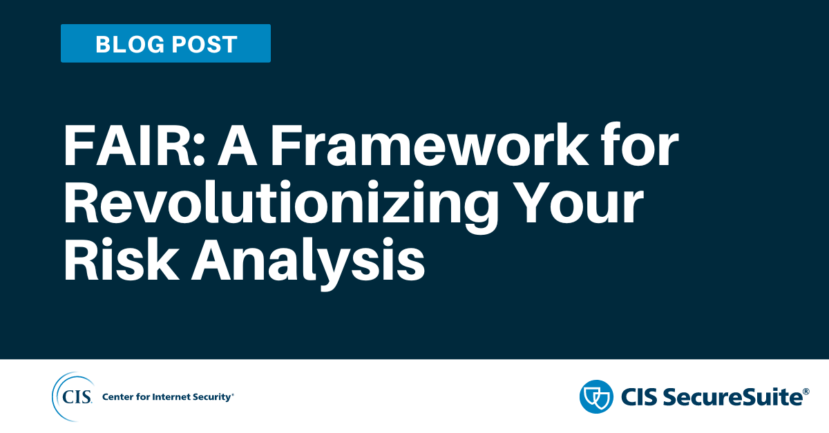 FAIR: A Framework for Revolutionizing Your Risk Analysis
