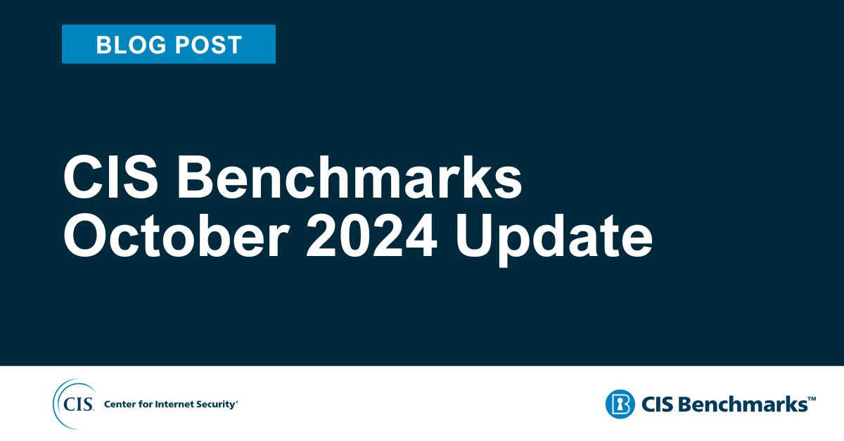CIS Benchmarks October 2024 Update – Diversified Outlook Group
