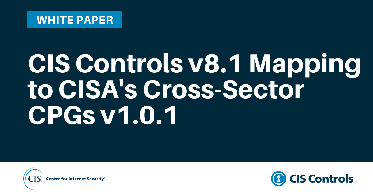 Cis Controls V8 1 Mapping To Cisas Cross Sector Cpgs V1 0 1
