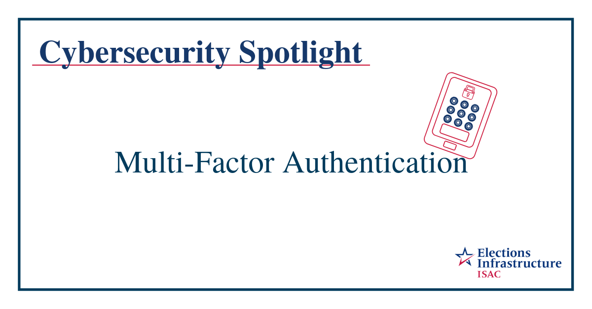 Election Security Spotlight – Multi-Factor Authentication
