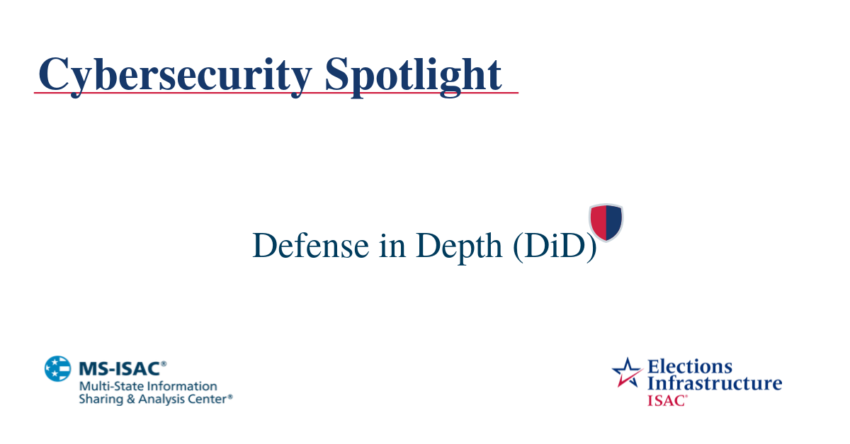 Election Security Spotlight – Defense in Depth (DiD)