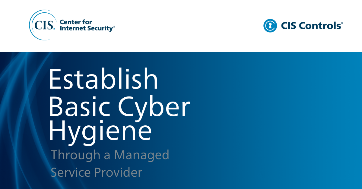 Establishing Basic Cyber Hygiene Through a Managed Service Provider