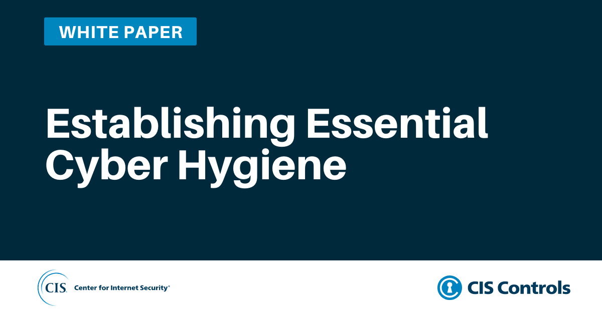 Establishing Essential Cyber Hygiene Establishing Essential Cyber Hygiene